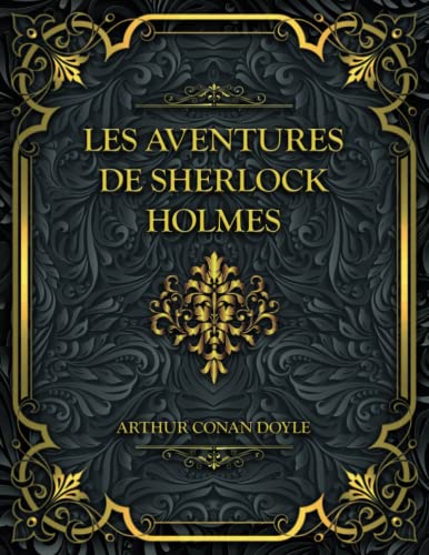 Les Aventures De Sherlock Holmes: Arthur Conan Doyle by Arthur Conan ...