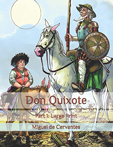 Don Quixote: Part 1: Large Print by Miguel de Cervantes Saavedra ...