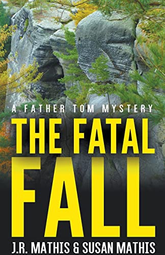 The Fatal Fall (The Father Tom Mysteries) by J.R. Mathis | Goodreads