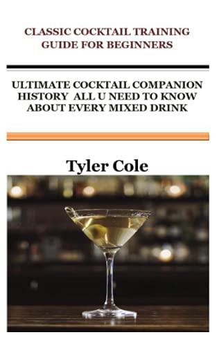 CLASSIC COCKTAIL TRAINING GUIDE FOR BEGINNERS: ULTIMATE COCKTAIL ...