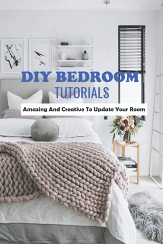 DIY Bedroom Tutorials: Amazing And Creative To Update Your Room: DIY ...
