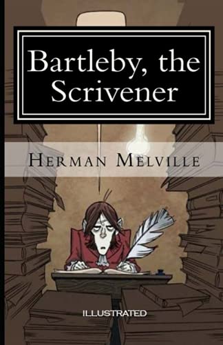 Bartleby, the Scrivener (Illustrated) by Herman Melville | Goodreads