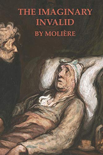 The Imaginary Invalid by Molière | Goodreads