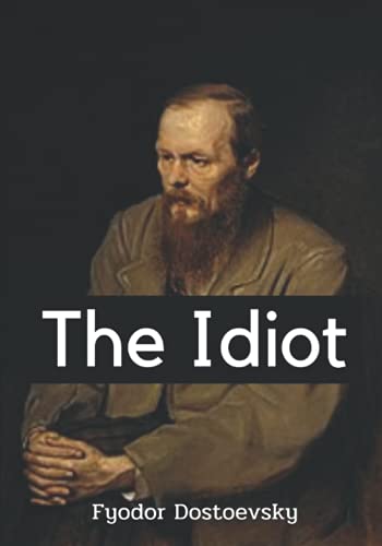 The Idiot: With Original Annotation by Fyodor Dostoevsky | Goodreads
