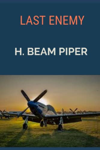 LAST ENEMY (Annotated) by H. Beam Piper | Goodreads