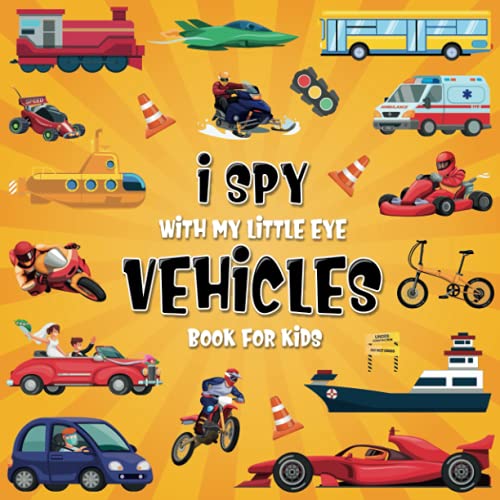 I Spy Vehicles: A Fun Guessing Game Picture Book for Kids Ages 2-5 by ...