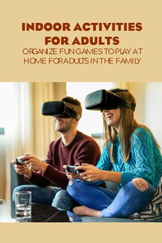 Indoor Activities For Adults: Organize Fun Games To Play At Home For ...