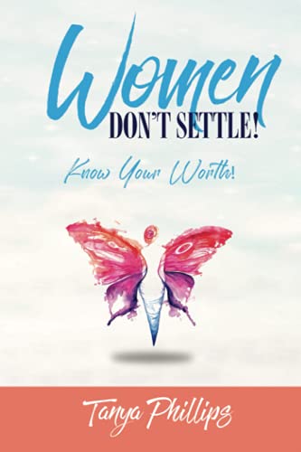 Women Don't Settle! Know Your Worth! by Tanya Phillips | Goodreads