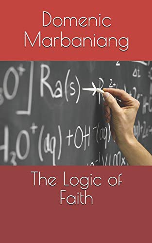 The Logic of Faith by Domenic Marbaniang | Goodreads