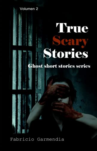 True Scary Stories "Based on true stories" Volume 2: Ghost short stories series by Fabricio ...