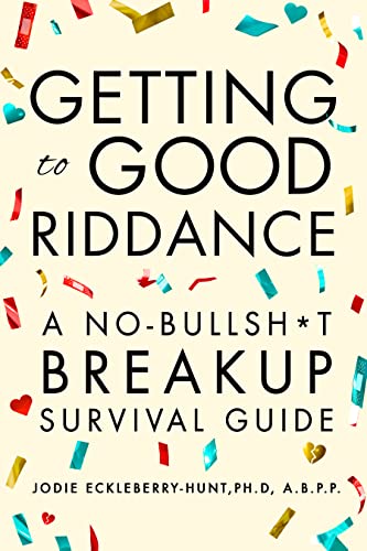 Getting to Good Riddance: A No-Bullsh*t Breakup Survival Guide by Jodie ...