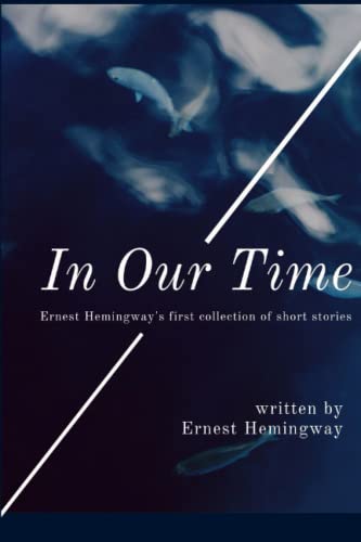 In Our Time (Illustrated): classic edition by Ernest Hemingway | Goodreads