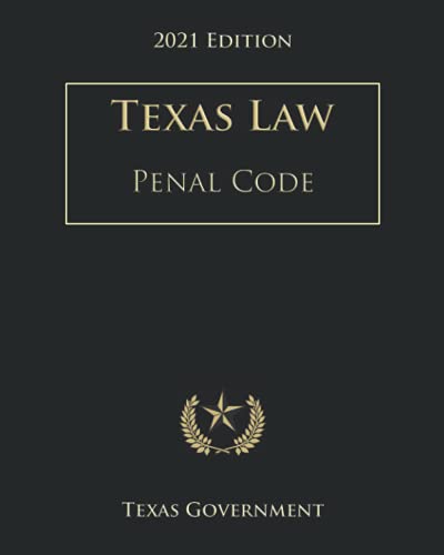 Texas Penal Code 2021 Edition by Texas Government | Goodreads