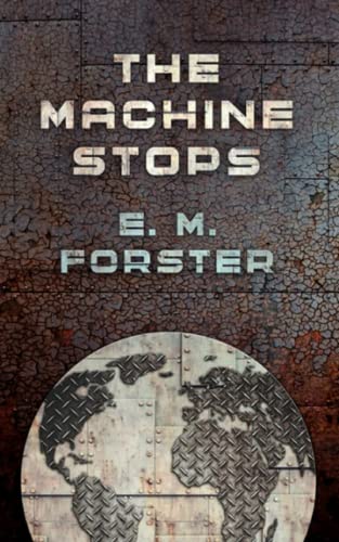 The Machine Stops: Classics illustrated edition by E.M. Forster | Goodreads