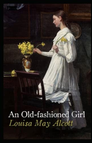 An Old-fashioned Girl Annotated by Louisa May Alcott | Goodreads
