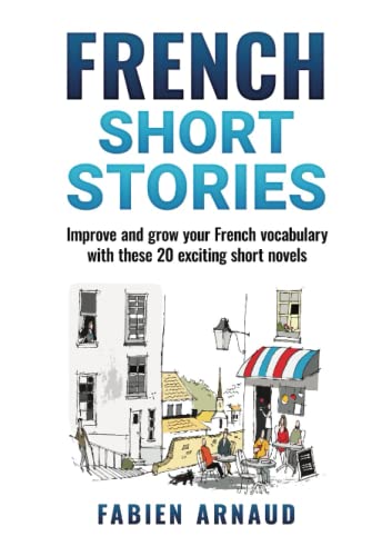 French Short Stories: Improve and grow your French vocabulary with ...