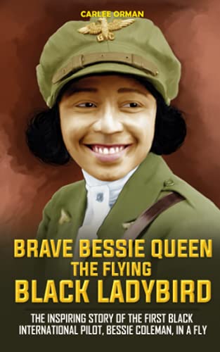 Brave Bessie Queen, The Flying Black Ladybird: The Inspiring Story of the First Black ...