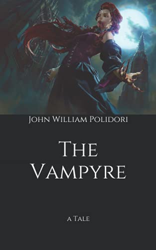The Vampyre: a Tale by John William Polidori | Goodreads