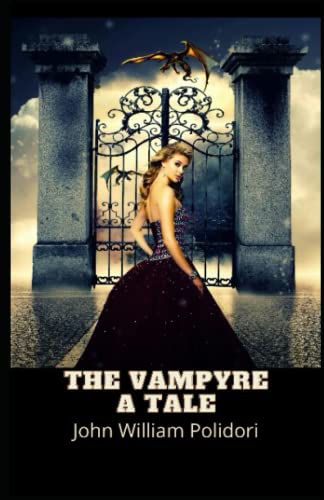 The Vampyre, A Tale by John William Polidori | Goodreads