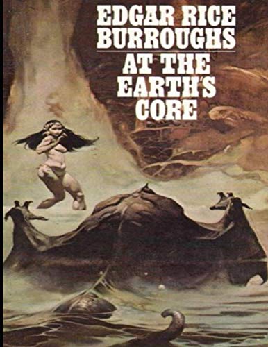 At the Earth's Core: (Annotated Edition) by Edgar Rice Burroughs ...