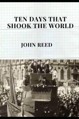 TEN DAYS THAT SHOOK THE WORLD (Annotated) by John Reed | Goodreads