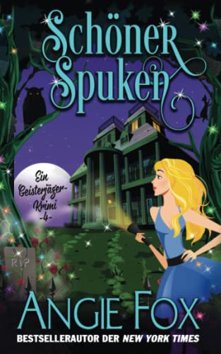 Schöner Spuken (Ein Geisterjäger-Krimi #4) by Angie Fox | Goodreads