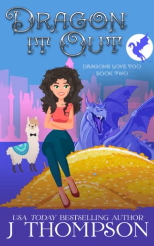 Dragon It Out (Dragon's Love Too) by J. Thompson | Goodreads