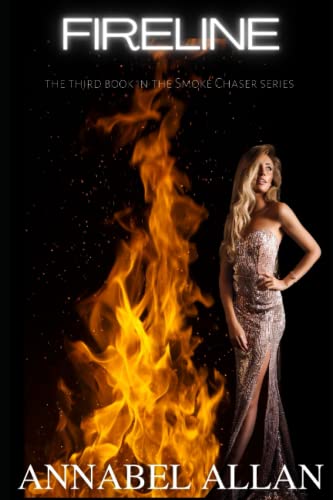 Fireline (Smoke Chaser) by Annabel Allan | Goodreads