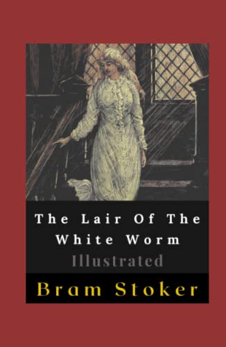 The Lair Of The White Worm Illustrated: Fiction, Horror by Bram Stoker ...