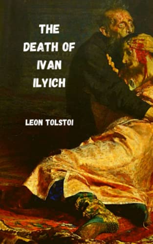 The death of Ivan Ilyich by Leo Tolstoy | Goodreads