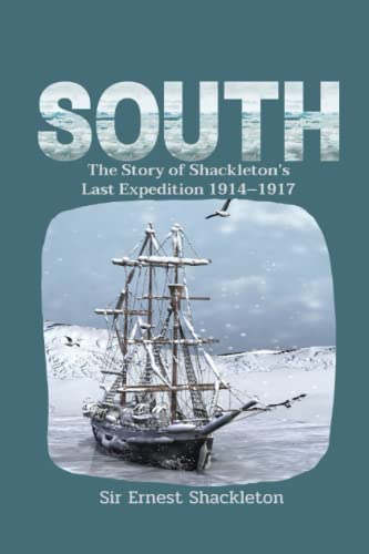 South:The Story of Shackleton’s Last Expedition 1914–1917: with original illustrations by Ernest ...