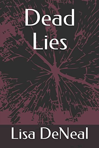 Dead Lies by Lisa D. Deneal | Goodreads