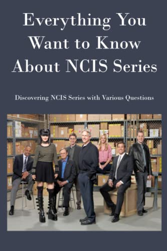 Everything You Want to Know About NCIS Series: Discovering NCIS Series ...