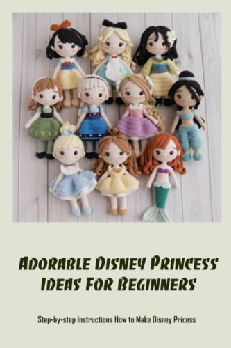Adorable Disney Princess Ideas For Beginners: Step-by-step Instructions ...