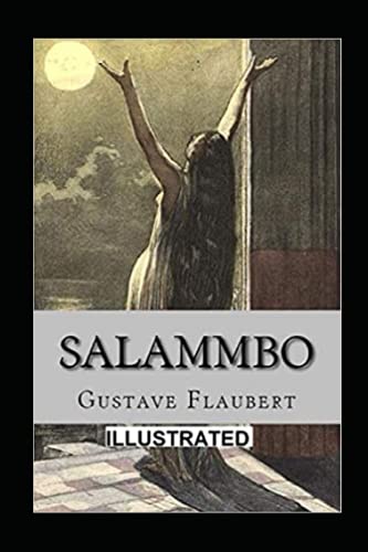 Salammbô Illustrated by Gustave Flaubert | Goodreads