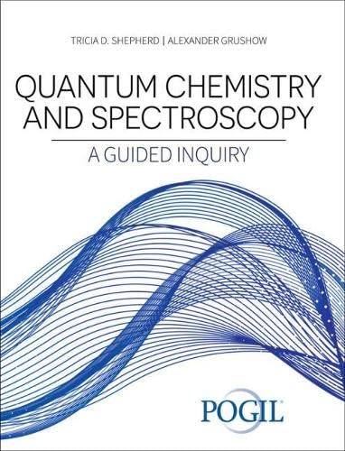 Quantum Chemistry and Spectroscopy: A Guided Inquiry by The Pogil ...