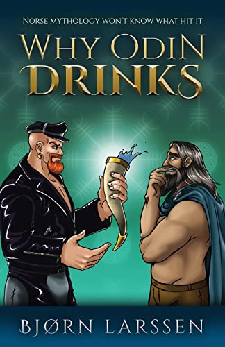 Why Odin Drinks: Humorous Norse Mythology Retelling by Bjørn Larssen ...