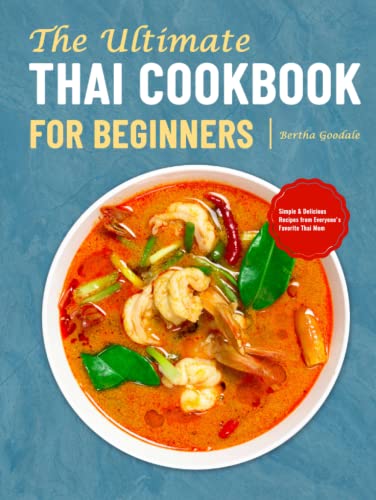 The Ultimate Thai Cookbook for Beginners: Simple & Delicious Recipes ...