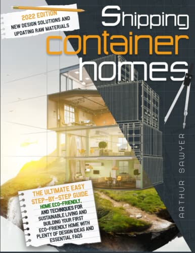Shipping Container Homes: The Ultimate Easy Step-By-Step Guide And ...
