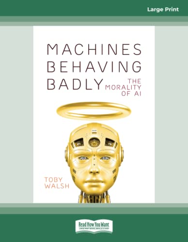 Machines Behaving Badly: The Morality of AI by Toby Walsh | Goodreads