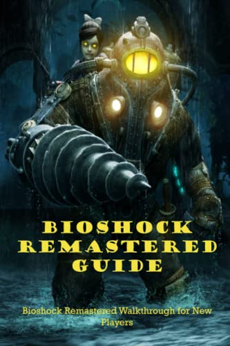Bioshock Remastered Guide: Bioshock Remastered Walkthrough for New ...