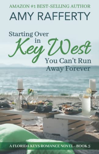 Starting Over In Key West: You Can't Run Away Forever: A Florida Keys ...