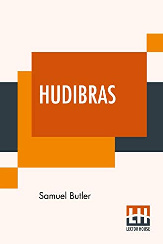 Hudibras: Written In The Time Of The Late Wars With Annotations by ...