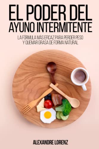 El Poder Del Ayuno Intermitente: La fórmula más eficaz para perder peso ...