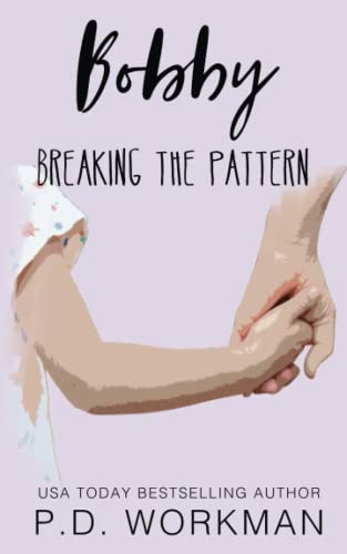 Bobby, Breaking the Pattern (Breaking the Pattern) by P.D. Workman | Goodreads