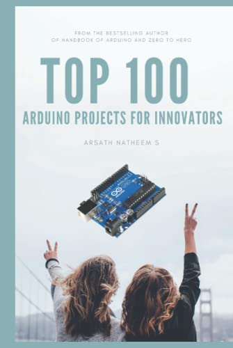 TOP 100 ARDUINO PROJECT FOR INNOVATORS: Getting started with Arduino ...