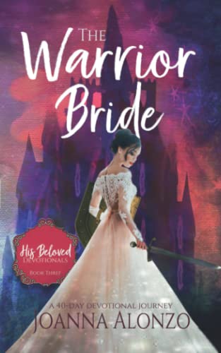 The Warrior Bride: A 40-Day Devotional Journey by Joanna Alonzo | Goodreads