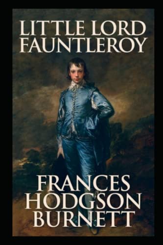 little lord fauntleroy by frances hodgson burnett illustrated edition ...