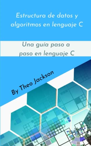 Estructura de datos y algoritmos en lenguaje C: Una guía paso a paso en ...