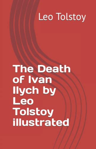 The Death of Ivan Ilych by Leo Tolstoy illustrated by Leo Tolstoy ...